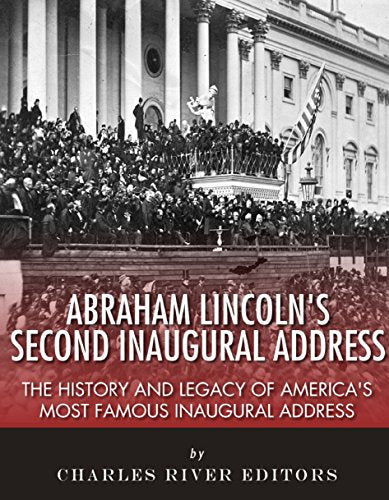 Abraham Lincoln's Second Inaugural Address: The History and Legacy of ...