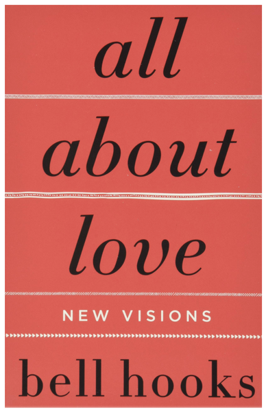 ALL ABOUT LOVE: NEW VISIONS (BELL HOOKS LOVE TRILOGY) – Black Books ...