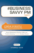 # BUSINESS SAVVY PM tweet Book01: Project Management Mindsets, Skills ...