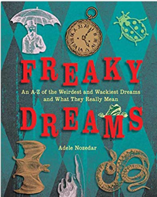Freaky Dreams: An A-Z of the Weirdest and Wackiest Dreams and What The ...